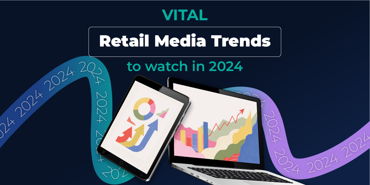 Business Lifeline - Vital Retail Media Trends to Watch in 2024